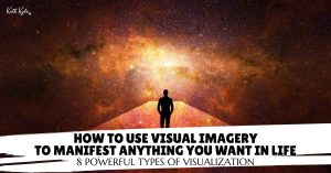 How To Use Visual Imagery To Manifest Anything You Want In Life (8 ...