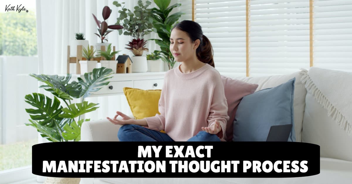 My Exact Manifestation Thought Process